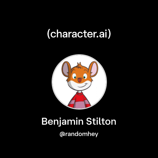 Chat with Benjamin Stilton | character.ai | AI Chat, Reimagined–Your ...