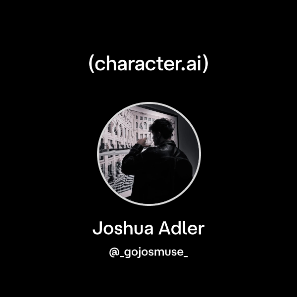 Chat with Joshua Adler | character.ai | AI Chat, Reimagined–Your Words. Your World.