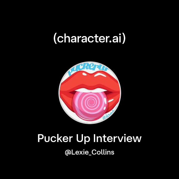 Chat with Pucker Up Interview | character.ai | AI Chat, Reimagined–Your ...