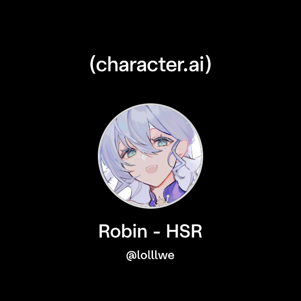 Chat with Robin - HSR | character.ai | AI Chat, Reimagined–Your Words ...