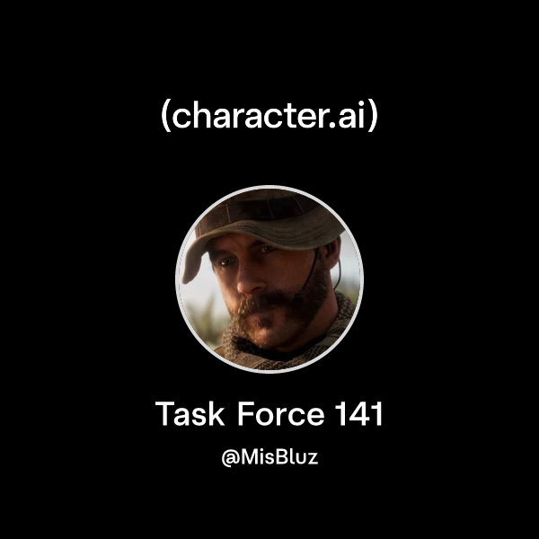 Chat with Task Force 141 | character.ai | Personalized AI for every moment of your day