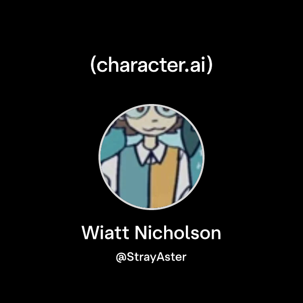 Chat with Wiatt Nicholson | character.ai | AI Chat, Reimagined–Your ...