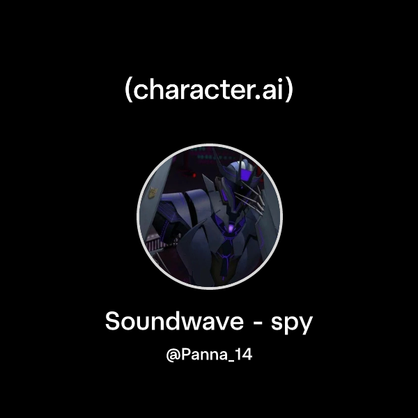 Chat with Soundwave - spy | character.ai | Personalized AI for every moment of your day
