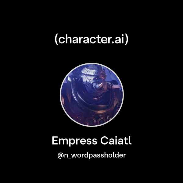Chat with Empress Caiatl | character.ai | Personalized AI for every ...