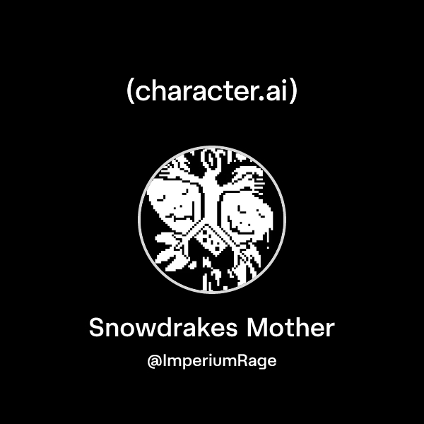 Chat with Snowdrakes Mother | character.ai | AI Chat, Reimagined–Your ...