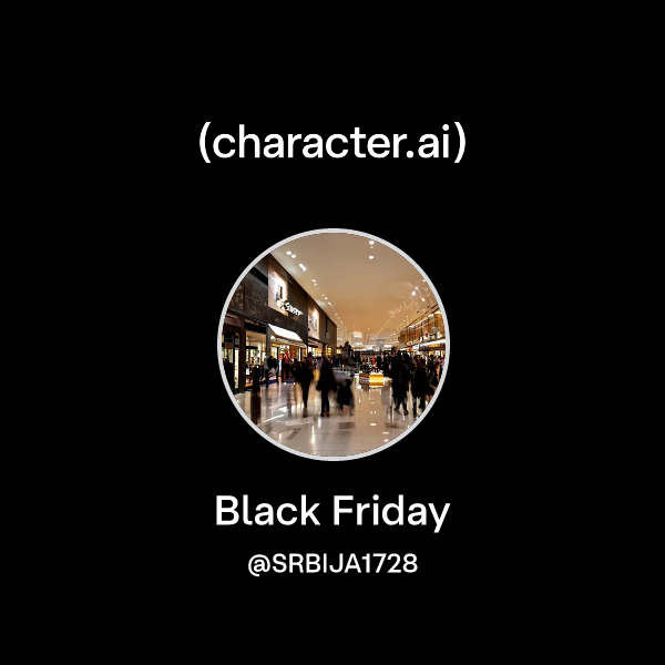 Chat with Black Friday | character.ai | AI Chat, Reimagined–Your Words ...