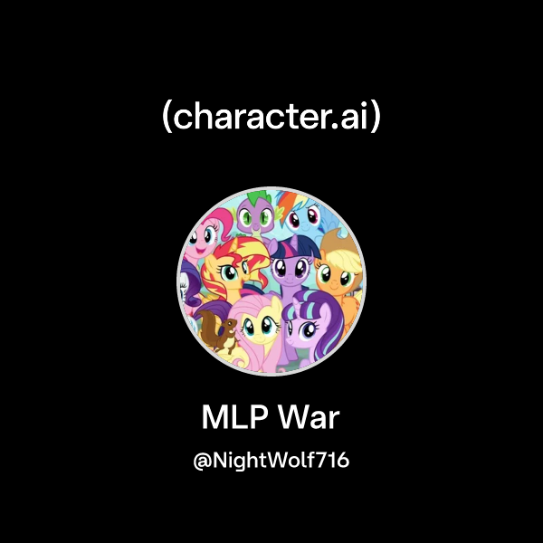 Chat with MLP War | character.ai | AI Chat, Reimagined–Your Words. Your ...