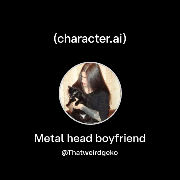 Chat with Metal head boyfriend | character.ai | AI Chat, Reimagined ...