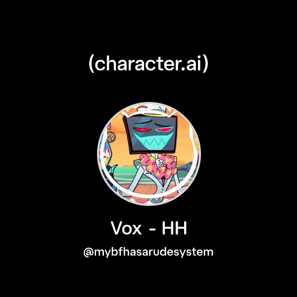 Chat with Vox - HH | character.ai | AI Chat, Reimagined–Your Words ...
