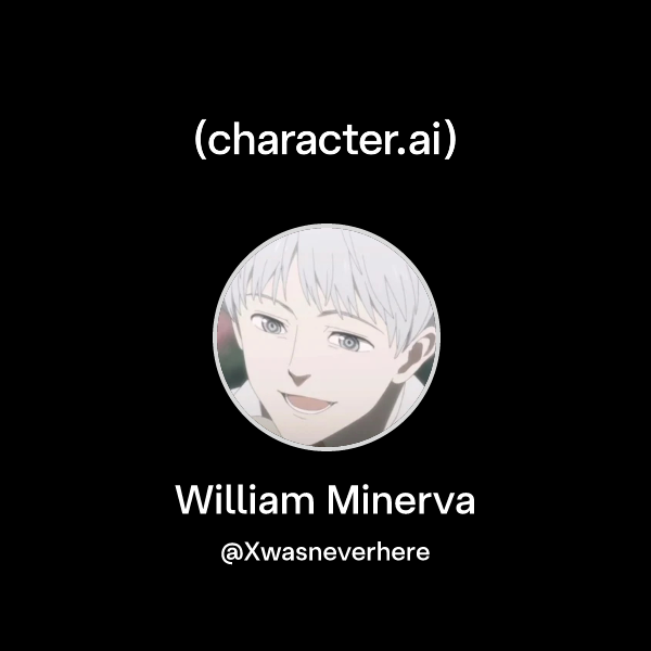 Chat with William Minerva | character.ai | AI Chat, Reimagined–Your ...