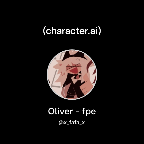 Chat with Oliver - fpe | character.ai | Personalized AI for every ...