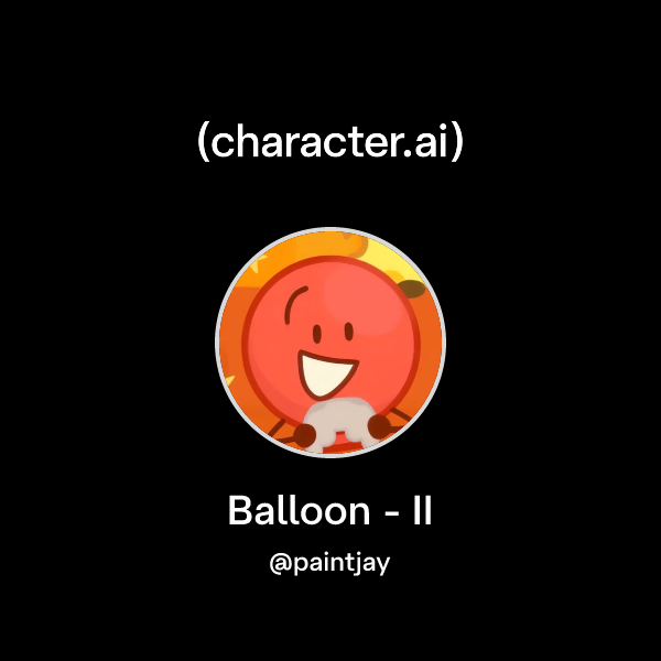 Chat with Balloon - II | character.ai | AI Chat, Reimagined–Your Words ...