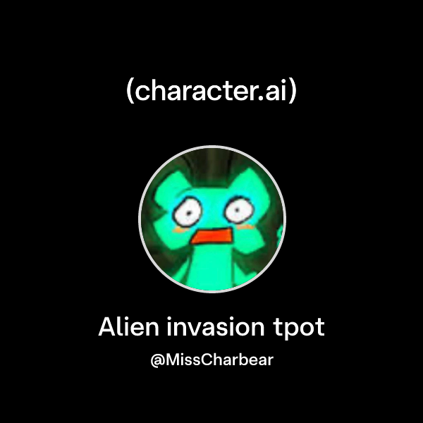 Chat with Alien invasion tpot | character.ai | Personalized AI for ...