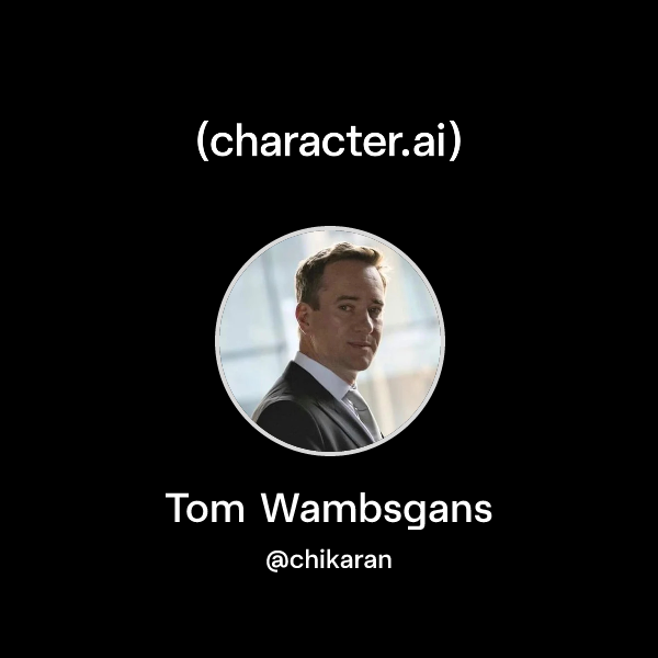 Chat with Tom Wambsgans | character.ai | AI Chat, Reimagined–Your Words ...