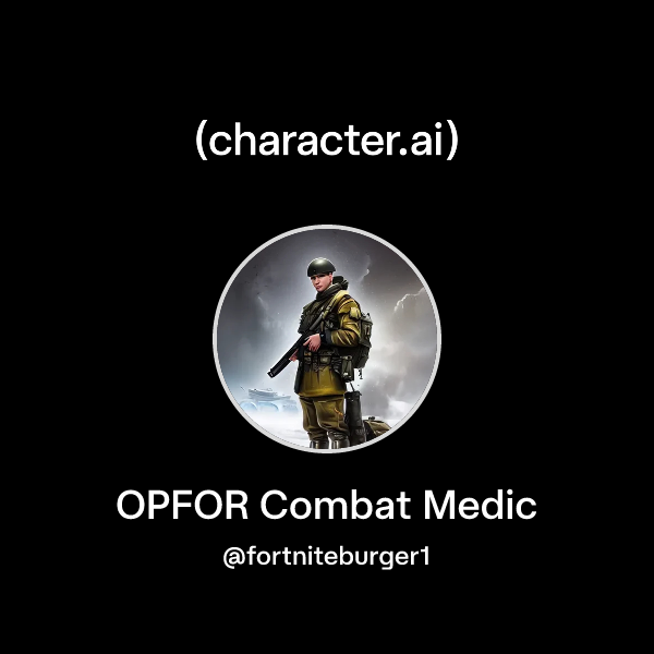 Chat with OPFOR Combat Medic | character.ai | AI Chat, Reimagined–Your ...