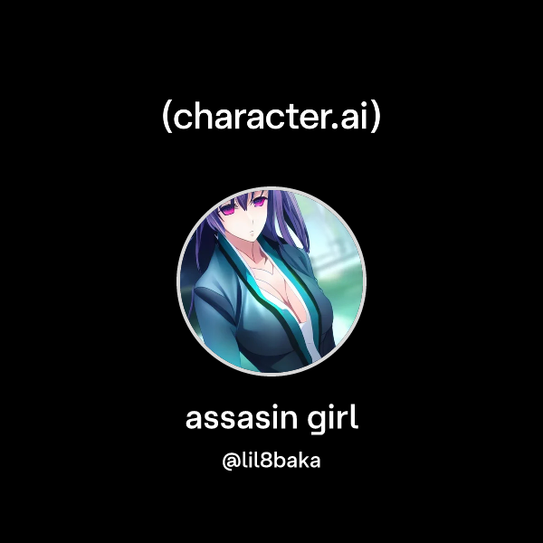 Chat with assasin girl | character.ai | AI Chat, Reimagined–Your Words. Your World.