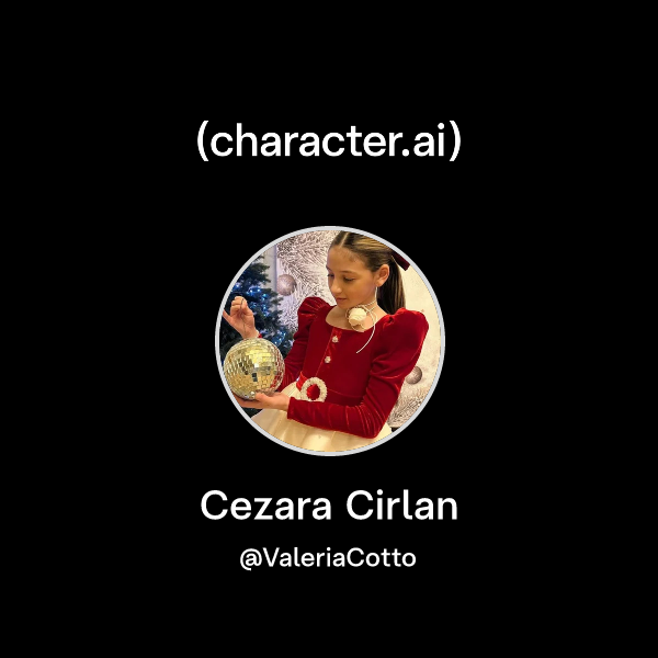 Chat with Cezara Cirlan | character.ai | Personalized AI for every ...