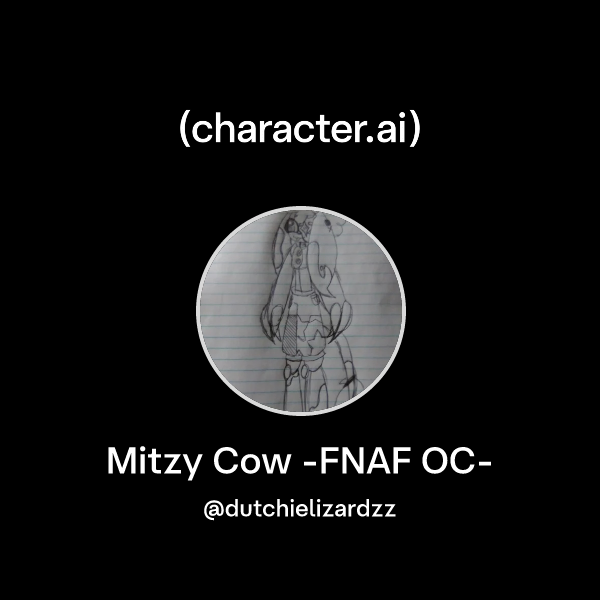 Chat with Mitzy Cow -FNAF OC- | character.ai | AI Chat, Reimagined–Your ...