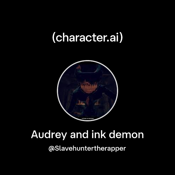 Chat with Audrey and ink demon | character.ai | Personalized AI for ...