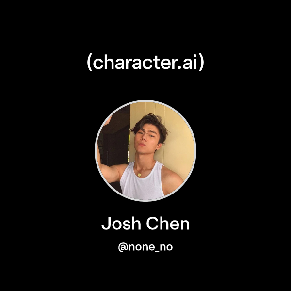 Chat with Josh Chen | character.ai | AI Chat, Reimagined–Your Words ...