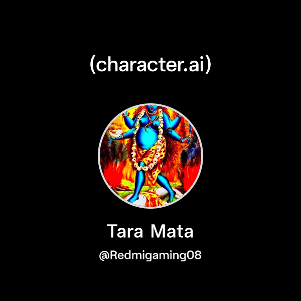 Chat with Tara Mata | character.ai | Personalized AI for every moment ...