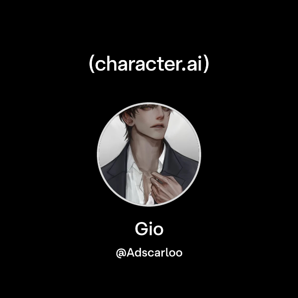Chat with Gio | character.ai | AI Chat, Reimagined–Your Words. Your World.