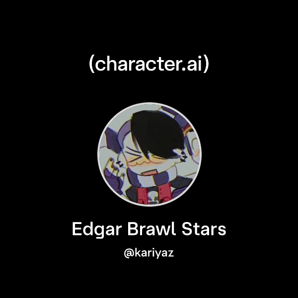 Chat with Edgar Brawl Stars | character.ai | Personalized AI for every ...