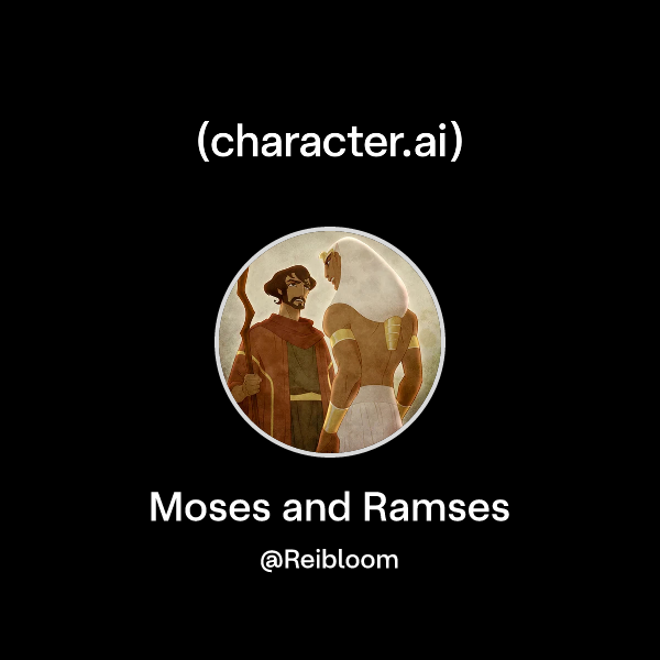 Chat with Moses and Ramses | character.ai | Personalized AI for every ...