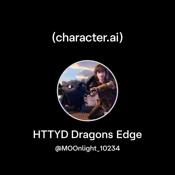 Chat with HTTYD Dragons Edge | character.ai | AI Chat, Reimagined–Your ...