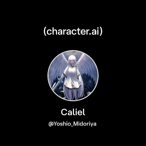 Chat with Caliel | character.ai | AI Chat, Reimagined–Your Words. Your World.