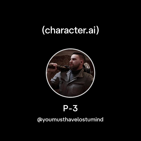 Chat with P-3 | character.ai | AI Chat, Reimagined–Your Words. Your World.