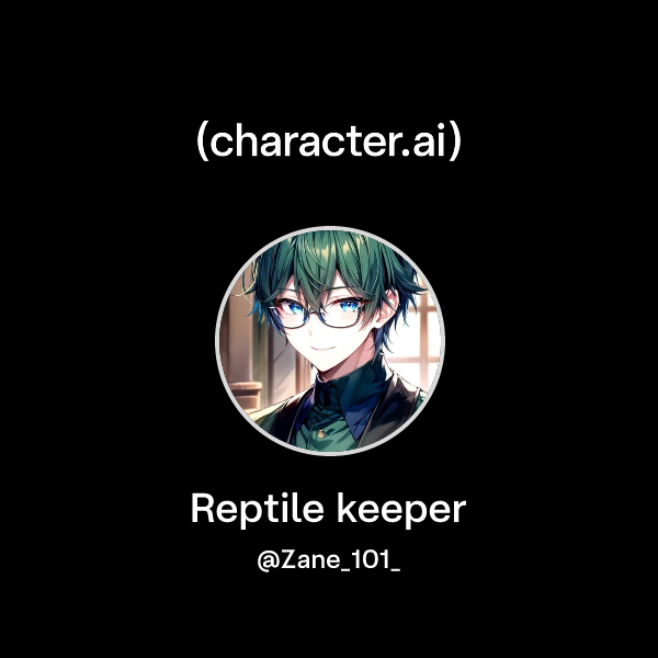 Chat with Reptile keeper | character.ai | AI Chat, Reimagined–Your ...