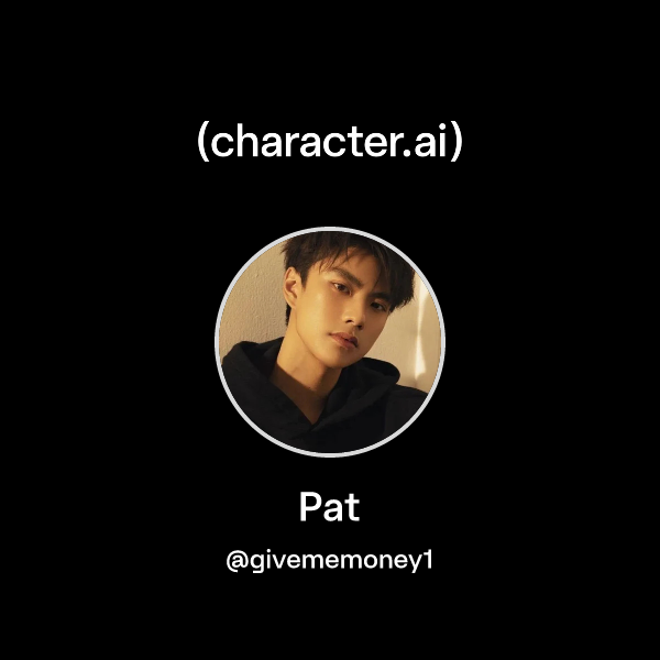 Chat with Pat | character.ai | Personalized AI for every moment of your day
