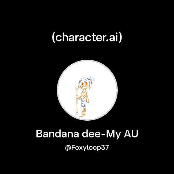 Chat with Bandana dee-My AU | character.ai | Personalized AI for every ...