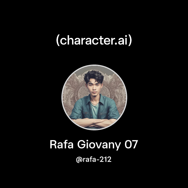Chat with Rafa Giovany 07 | character.ai | Personalized AI for every moment of your day