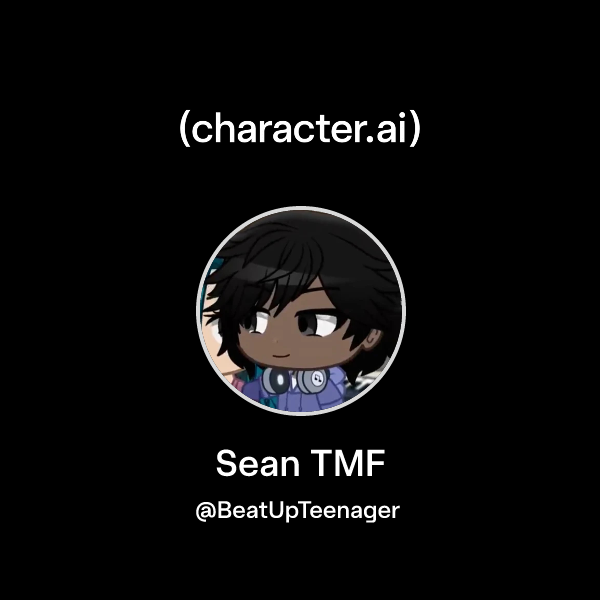 Chat with Sean TMF | character.ai | AI Chat, Reimagined–Your Words ...