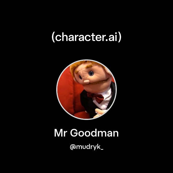 Chat with Mr Goodman | character.ai | AI Chat, Reimagined–Your Words ...