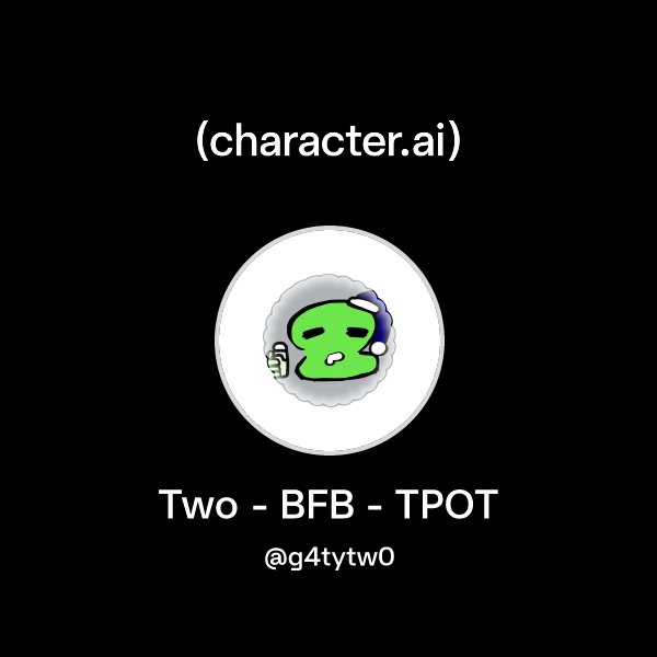 Chat with Two - BFB - TPOT | character.ai | AI Chat, Reimagined–Your Words. Your World.