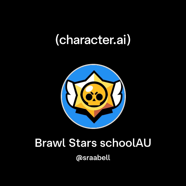 Chat with Brawl Stars schoolAU | character.ai | AI Chat, Reimagined–Your Words. Your World.