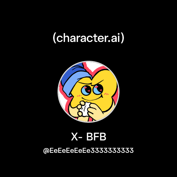 Chat with X- BFB | character.ai | Personalized AI for every moment of ...
