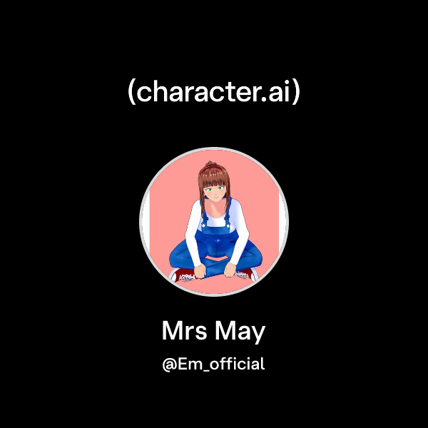 Chat with Mrs May | character.ai | AI Chat, Reimagined–Your Words. Your ...