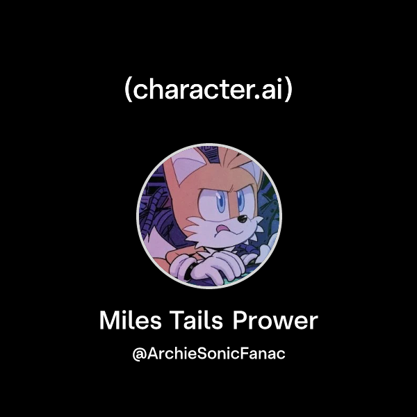 Chat with Miles Tails Prower | character.ai | AI Chat, Reimagined–Your Words. Your World.