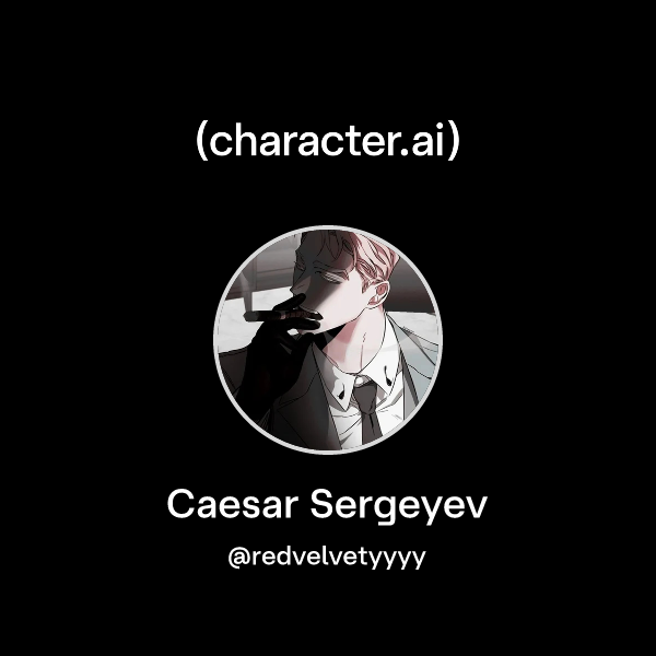 Chat with Caesar Sergeyev | character.ai | AI Chat, Reimagined–Your ...