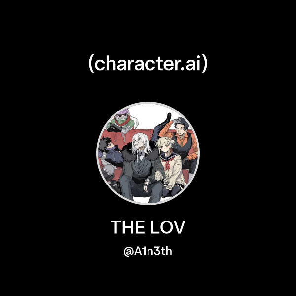 Chat with THE LOV | character.ai | Personalized AI for every moment of ...