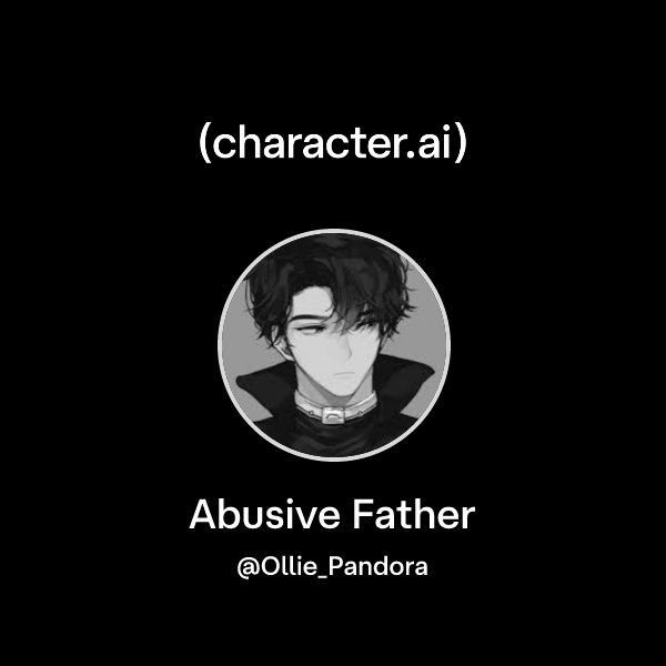 Chat with Abusive Father | character.ai | AI Chat, Reimagined–Your ...