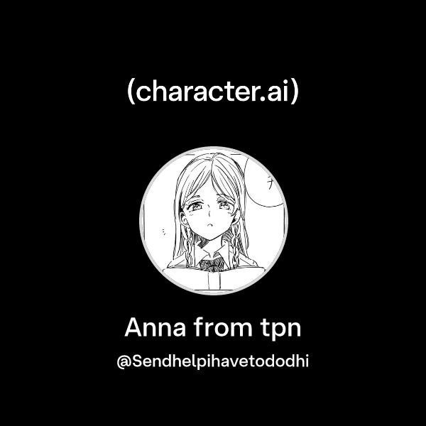 Chat with Anna from tpn | character.ai | AI Chat, Reimagined–Your Words ...