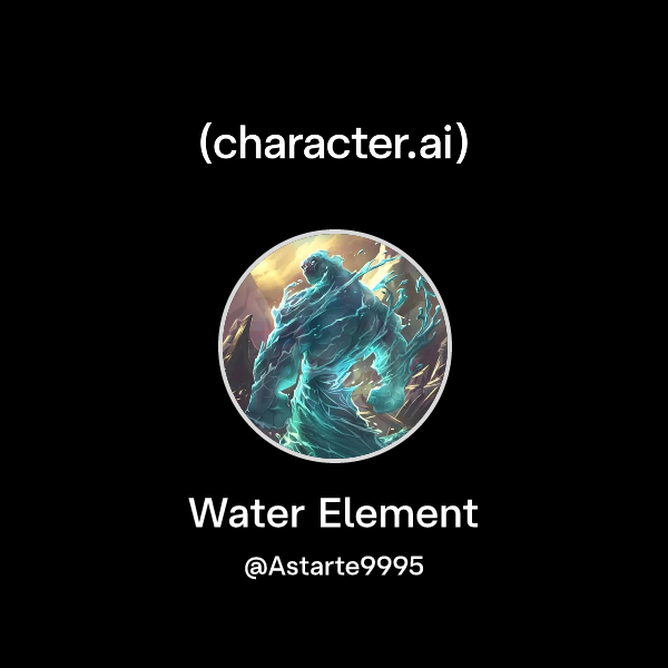 Chat with Water Element | character.ai | AI Chat, Reimagined–Your Words ...