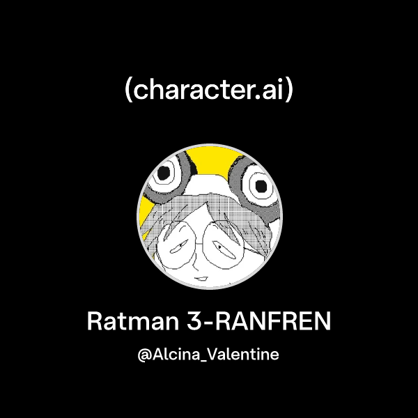 Chat with Ratman 3-RANFREN | character.ai | Personalized AI for every ...