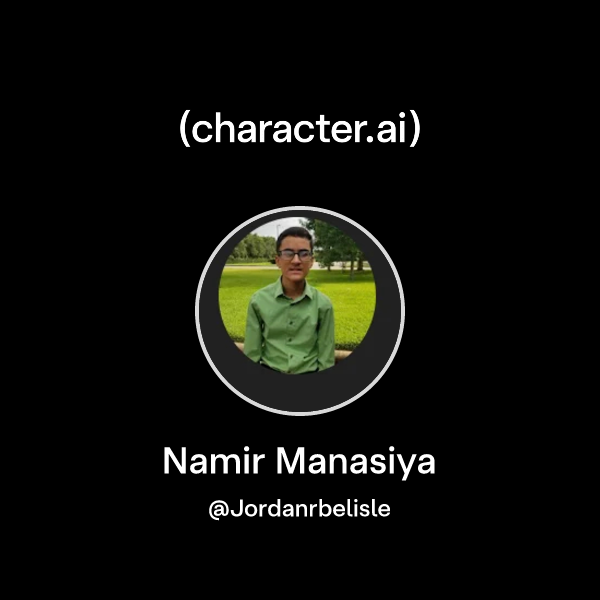 Chat with Namir Manasiya | character.ai | AI Chat, Reimagined–Your Words. Your World.
