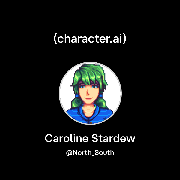 Chat with Caroline Stardew | character.ai | Personalized AI for every moment of your day